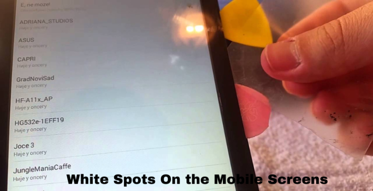 Reasons Why White Spots On the Mobile Screens – Causes and Solutions